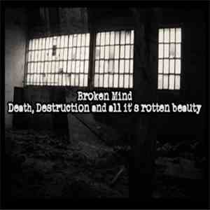 Broken Mind - Death, Destruction And All It's Rotten Beauty album flac ...